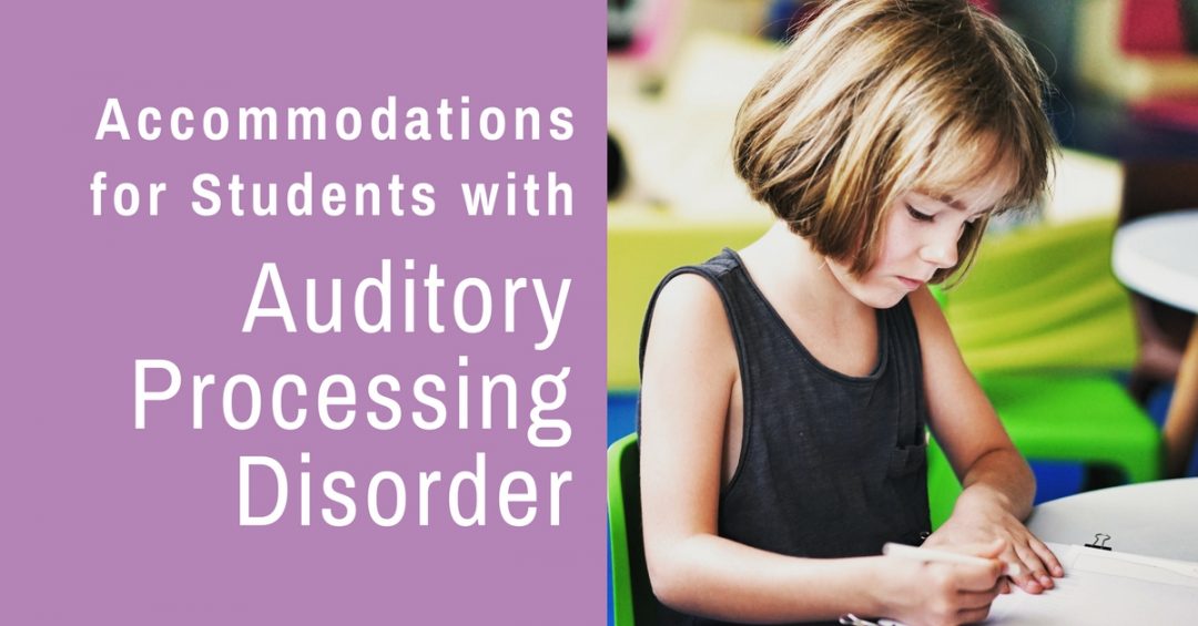 Accommodations for Students with Auditory Processing Disorder | Special ...